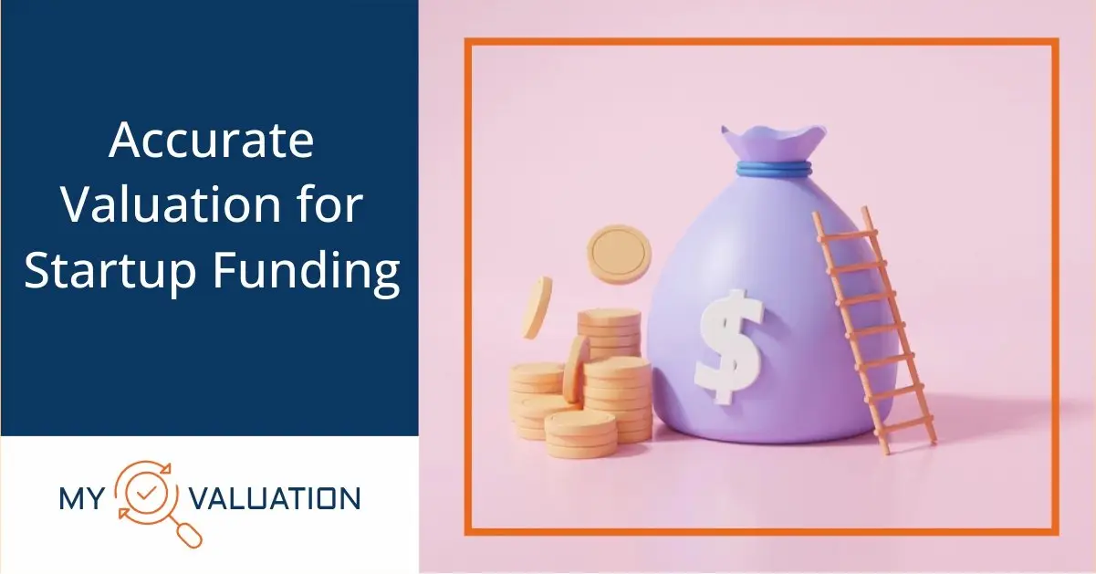 The Importance of Accurate Valuation for Startup Funding - My Valuation ...
